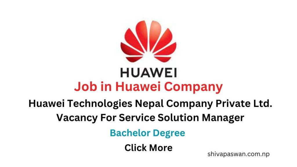 Huawei Technologies Nepal Company Private Ltd. Vacancy For Service ...